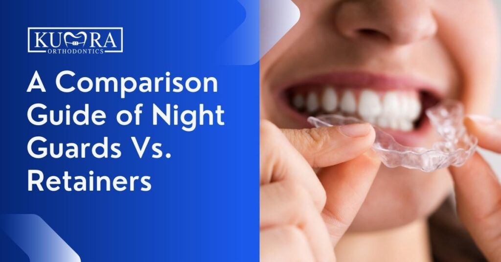 A Comparison Guide of Night Guards Vs. Retainers | Kumra Orthodontics